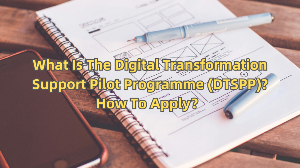 【DTSPP】What Is The Digital Transformation Support Pilot Programme (DTSPP)? How To Apply？ - 核數審計 ...