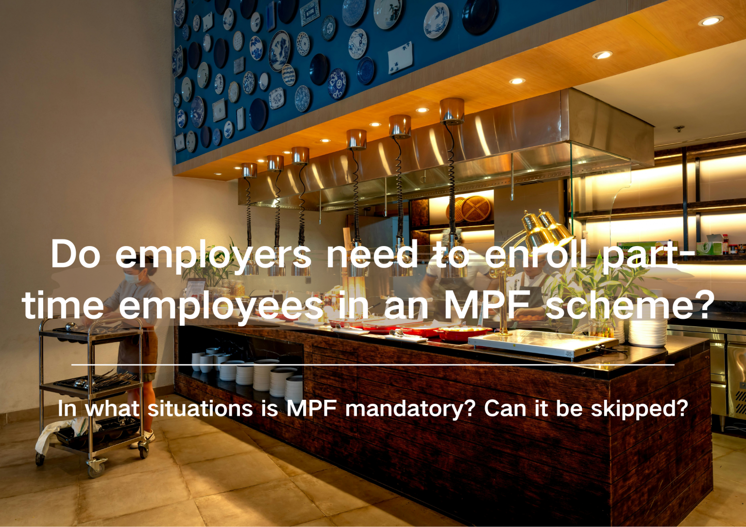 Do employers need to enroll part-time employees in an MPF scheme? In what situations is MPF ...